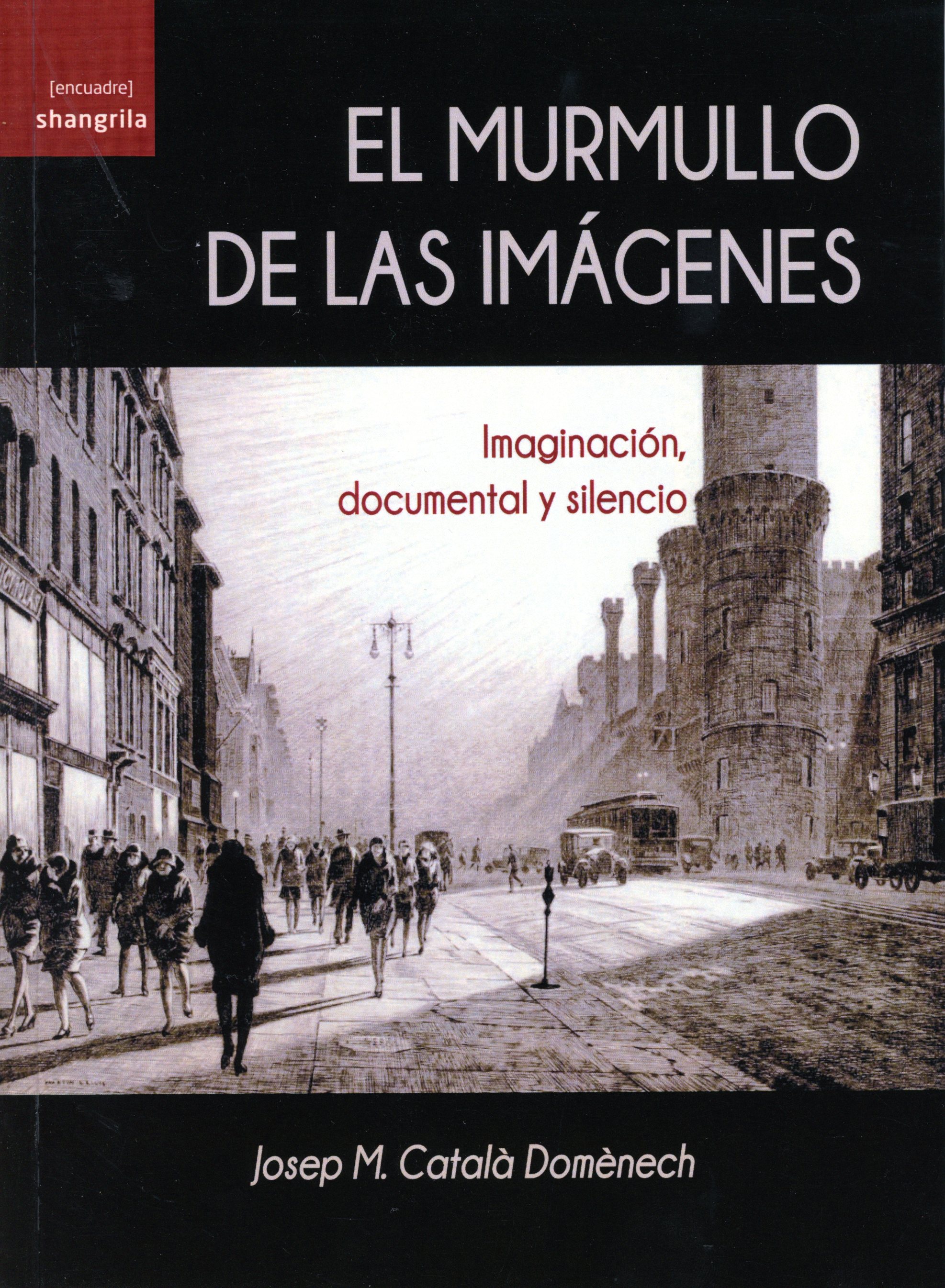 El murmullo de las imágenes: imaginación, documental y silencio ...