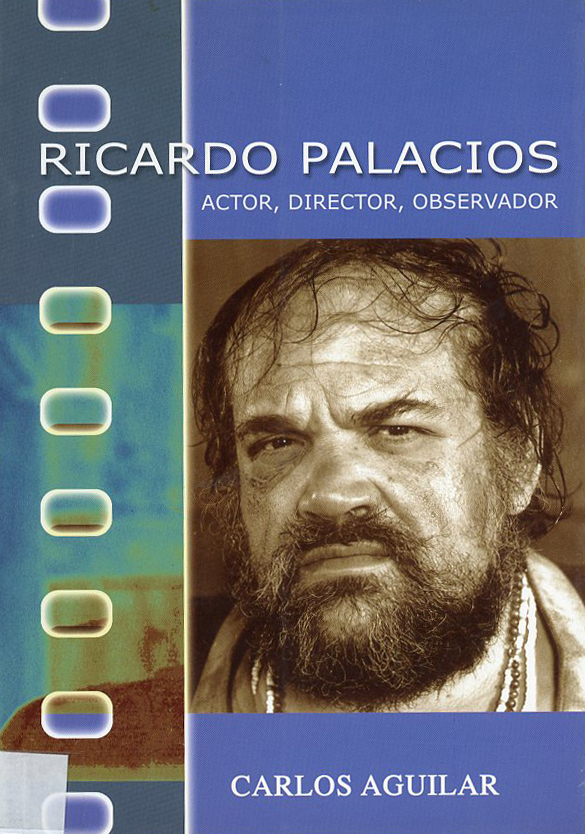 Ricardo Palacios: actor, director, observador » Academia de cine