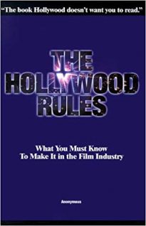 The Hollywood rules: What you must know to make it in the film industry ...
